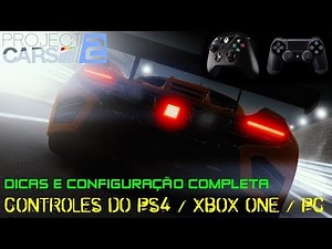 PROJECT CARS 2 - Dicas e Configuração Completa do Controle PS4, XBOX ONE E PC