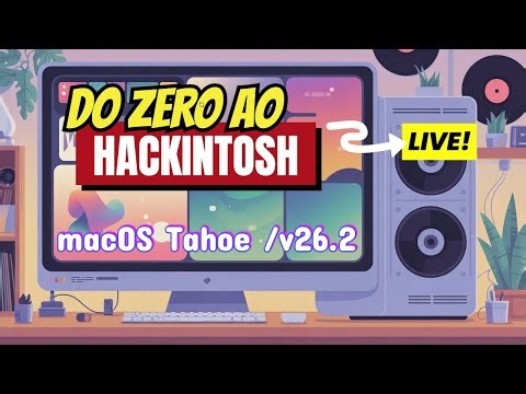 🚀 LIVE | Do Zero ao Hackintosh - Transforme seu PC em um "Mac" | Apple Ready | macOS Tahoe (v26)