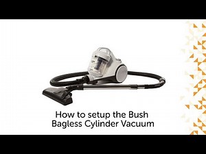 How to setup the Bush Bagless Cylinder Vacuum