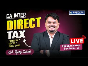 Lecture 3 – CA Inter Income Tax Class | Latest May 26 To Jan 27 Batch 📚🔥 | CA Vijay Sarda 🧑🏼‍🏫