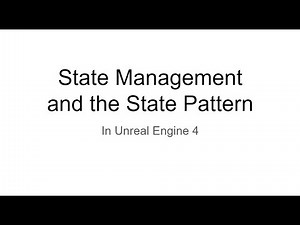State Management, State Machines, and the State Design Pattern in Unreal Engine 4 Blueprint