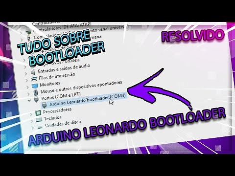 Arduino Leonardo BOOTLOADER - O Que É?, Pra Que Serve?, Como Funciona? | NÃO APARECE? RESOLVIDO