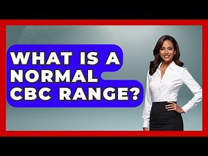 What Is A Normal CBC Range? - First Response Medicine
