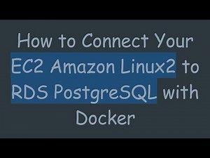 How to Connect Your EC2 Amazon Linux2 to RDS PostgreSQL with Docker