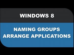 How to Name Groups Rearrange Groups Applications in the Windows 8 Metro Interface