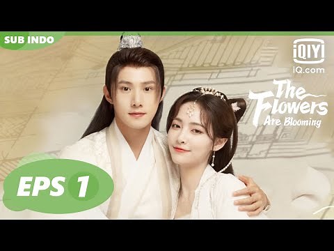 【FULL】The Flowers Are Blooming Eps 1【INDO SUB】| iQiyi Indonesia
