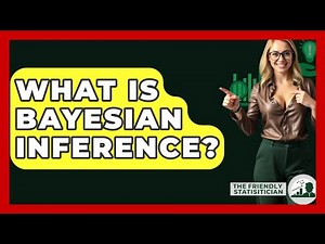 What Is Bayesian Inference? - The Friendly Statistician