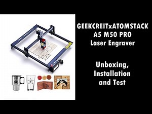 GEEKCREITxATOMSTACK A5 M50 PRO Laser Engraver Unboxing, Installation, Tests, First Review and Coupon
