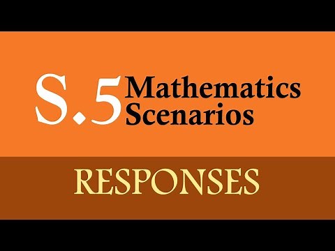 S5 Mathematics Scenario with response| Step by Step Guide