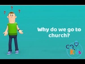 Why do we go to church? CQ Kids