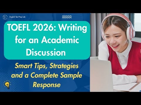 TOEFL 2026 Writing for an Academic Discussion Task: Tips and Strategies with a Sample Response.