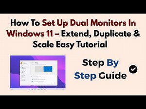 How To Set Up Dual Monitors In Windows 11 – Extend, Duplicate & Scale (Easy Tutorial)