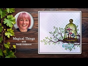 Magical Things with Sarah Anderson - A Lavinia Stamps Tutorial