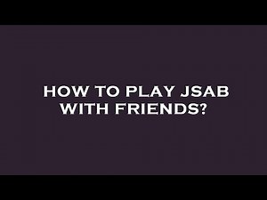 How to play jsab with friends?