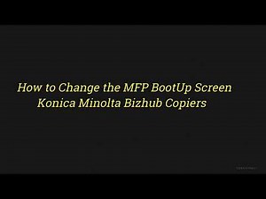 How to Change Konica Minolta Bizhub Copier Boot Up Screen