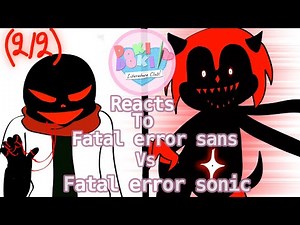 DDLC reacts to Fatal error sans vs Fatal error sonic [2\\2]
