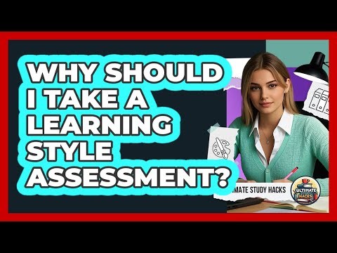 Why Should I Take A Learning Style Assessment?