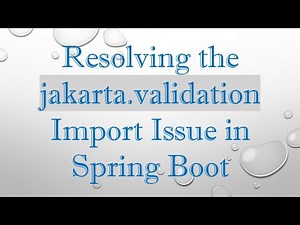Resolving the jakarta.validation Import Issue in Spring Boot