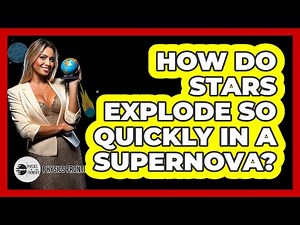 How Do Stars Explode So Quickly In A Supernova? - Physics Frontier