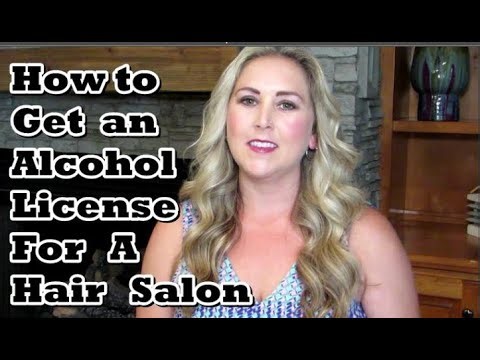 How to get an Alcohol License for a Hair Salon