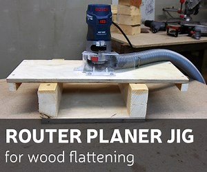 How to Make a Router Planer Jig for Wood Flattening
