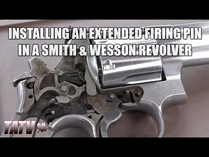 Fixing Light Primer Strikes - Installing an Extended Firing Pin in a Smith & Wesson Revolver