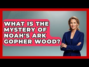 What Is The Mystery Of Noah's Ark Gopher Wood? - Explaining Bible Verses