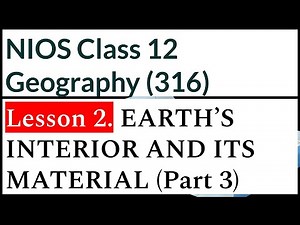 NIOS Class 12 Geography (316): Lesson 2. EARTH’S INTERIOR AND ITS MATERIAL (Part 3)