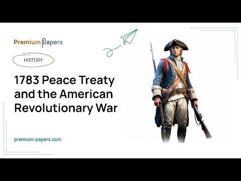 1783 Peace Treaty and the American Revolutionary War - Essay Example