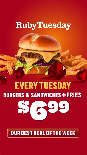 It’s our Best Deal of the Week! $6.99 Burgers & Sandwiches fries. Every Tuesday. Now that’s Ruby Rich. 🍔🍟 | Ruby Tuesday