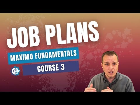 MaxFundamentals — Course 3: Job Plans in IBM Maximo