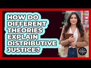 How Do Different Theories Explain Distributive Justice? - The Ethical Compass