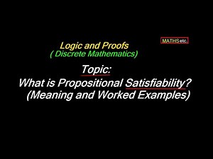 What is Propositional Satisfiability? | Logic and Proofs | Discrete Mathematics |Undergraduate Level