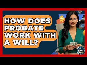 How Does Probate Work With A Will? - Ask Your Bank Teller