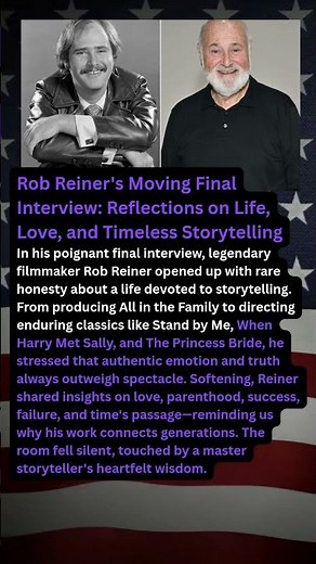 Rob Reiner's Moving Final Interview: Reflections on Life, Love, and Timeless Storytelling