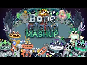 Ultimate Bone Island Mashup!