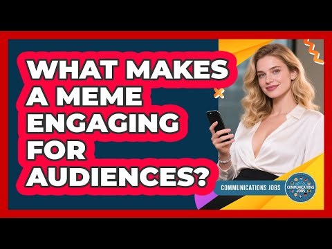 What Makes A Meme Engaging For Audiences?