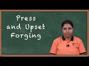 Press and Upset Forging Process - Forming Process - Production Process 1
