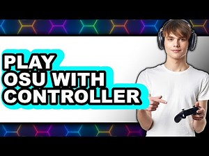 How to Play Osu With Controller (Updated 2025)