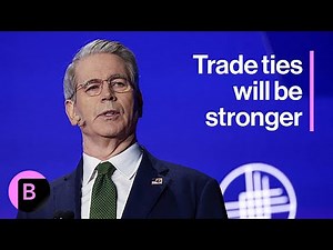 Bessent Says Trade Ties Will Be Stronger at End of Process