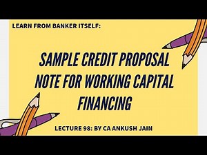 Lecture 98- Insider Tips to Create an Outstanding Credit Proposal Note for Loan Sanctioning