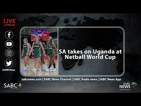 LIVE | SA takes on Uganda at the Netball World Cup