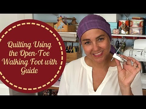 Quilting Using An Open-Toe Walking Foot with Guide