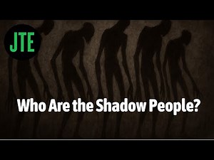 WHO ARE THE SHADOW PEOPLE?