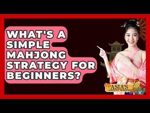 What's A Simple Mahjong Strategy For Beginners? - Asia's Ancient Wisdom