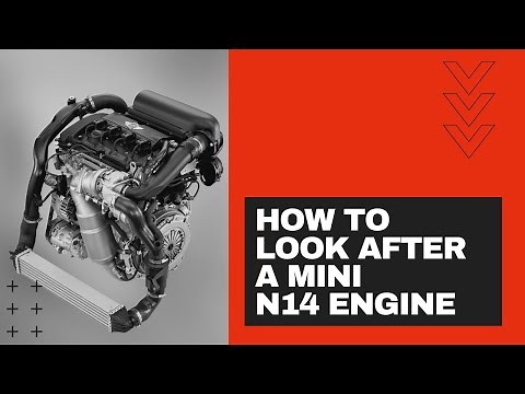 How To Look After A MINI N14 Engine