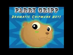 Parry Gripp - Dramatic Chipmunk Hey! Slowed Down