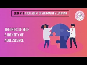 SEDF 714: Adolescent Development & Learning - Theories of Self & Identity