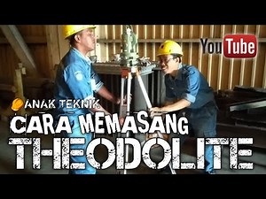 CARA MEMASANG THEODOLITE | ANAK TEKNIK