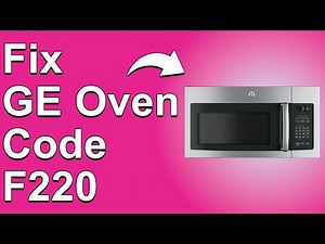 GE Oven Code F220 (How To Fix Error Code F220 - A Simplified Troubleshooting Guide)